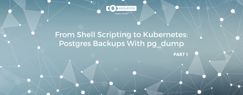 From Shell Scripting To Kubernetes Postgres Backups With Pgdump Part 1