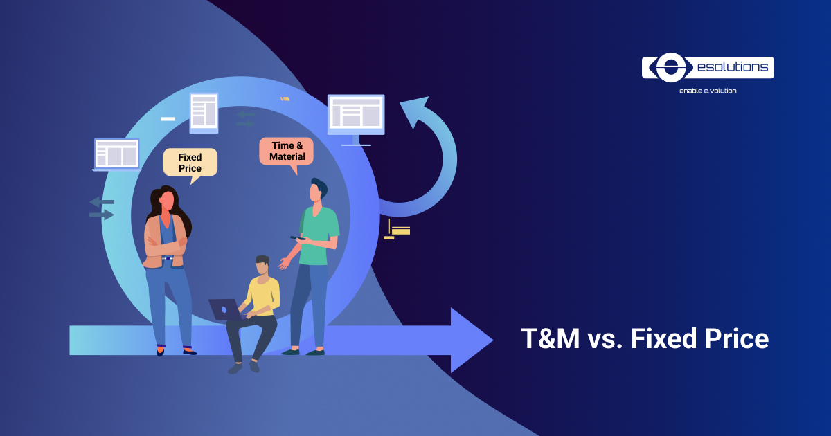 Time & Material vs. Fixed Price: The Why and The How
