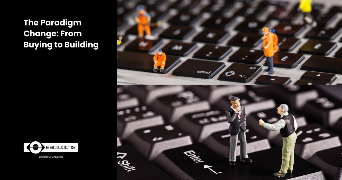 The Paradigm Change: From Buying to Building